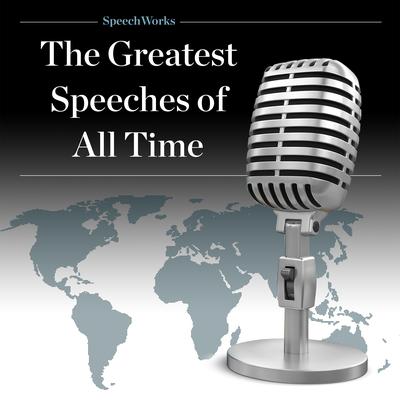 The Greatest Speeches of All Time | Historic Moments in Speech